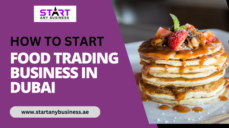 How to Start Food Trading Business in Dubai