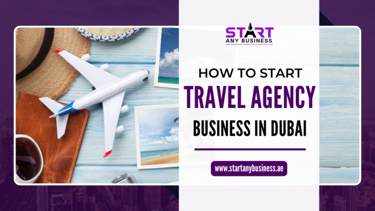 How to Start Any Business in Dubai Like Travel Agency Business